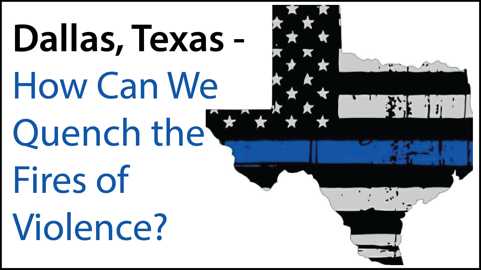 "Dallas, Texas - How Can We Quench the Fires of Violence?" - Shane ...